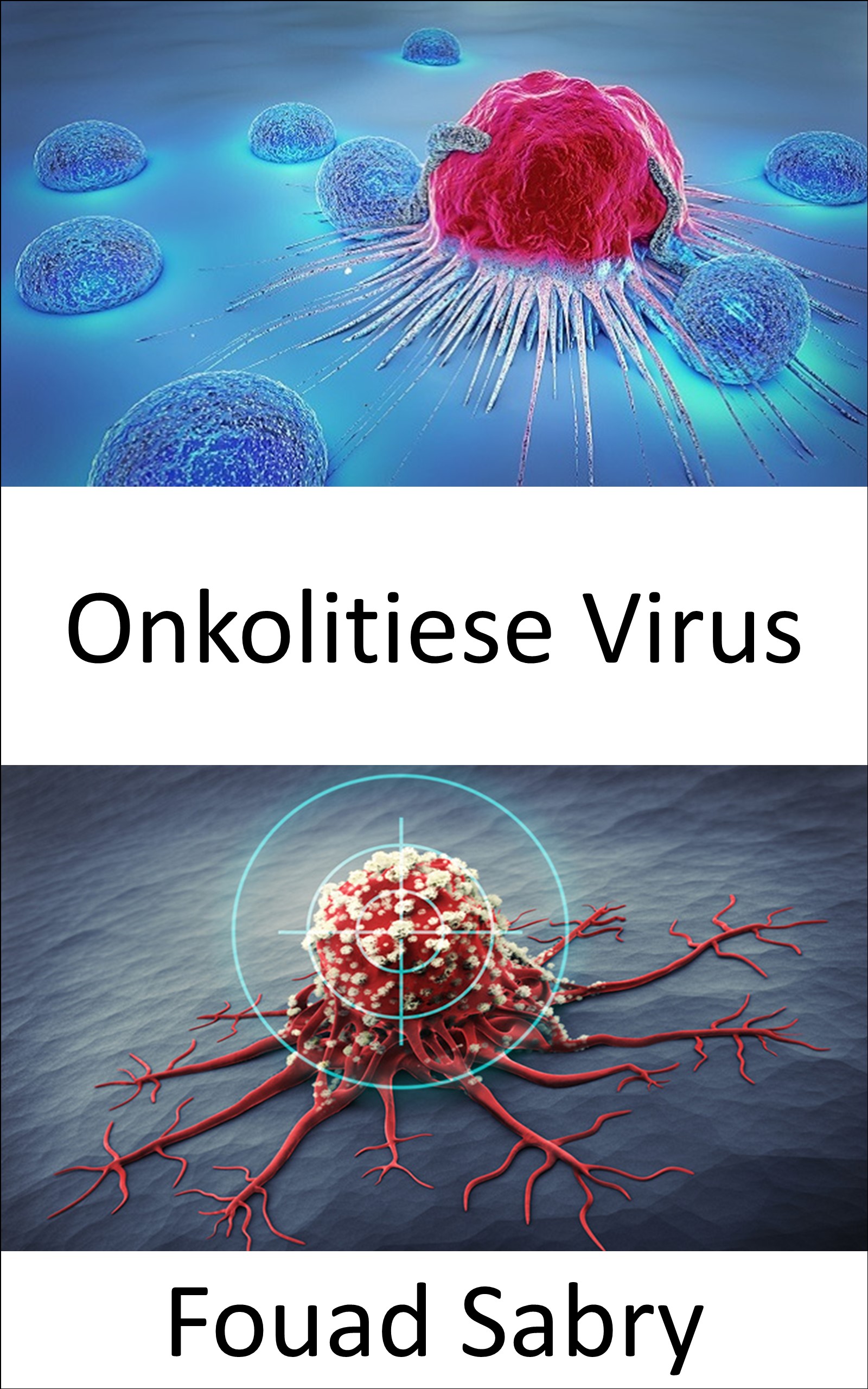 Onkolitiese Virus: Dood selektief die kankerselle by Fouad Sabry ...
