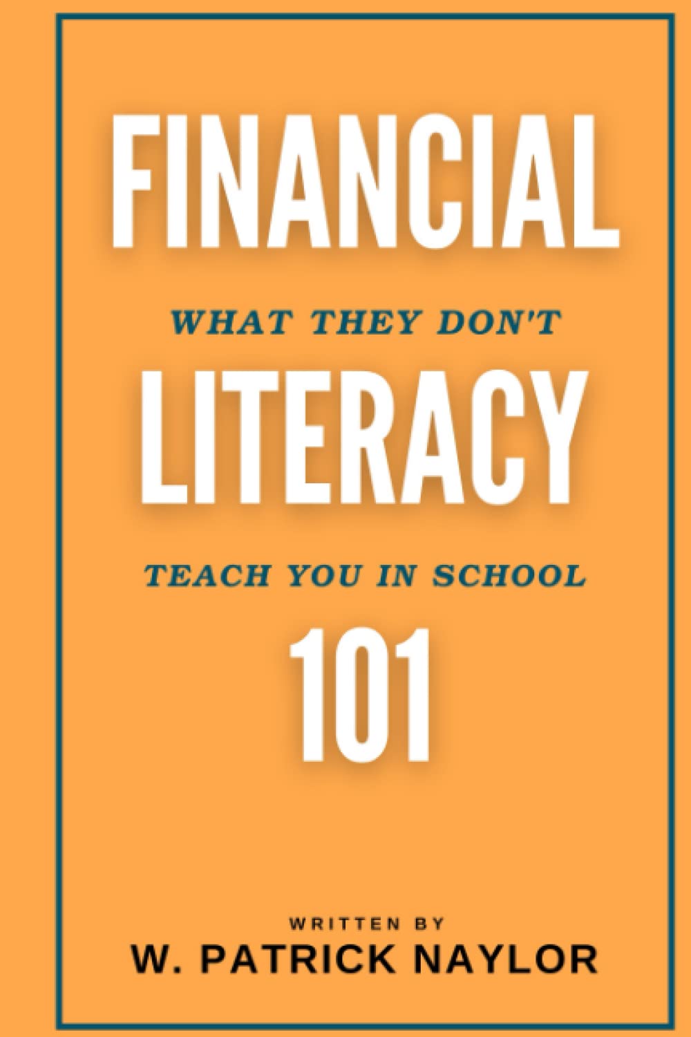 Financial Literacy 101: What They Don't Teach You In School by W ...