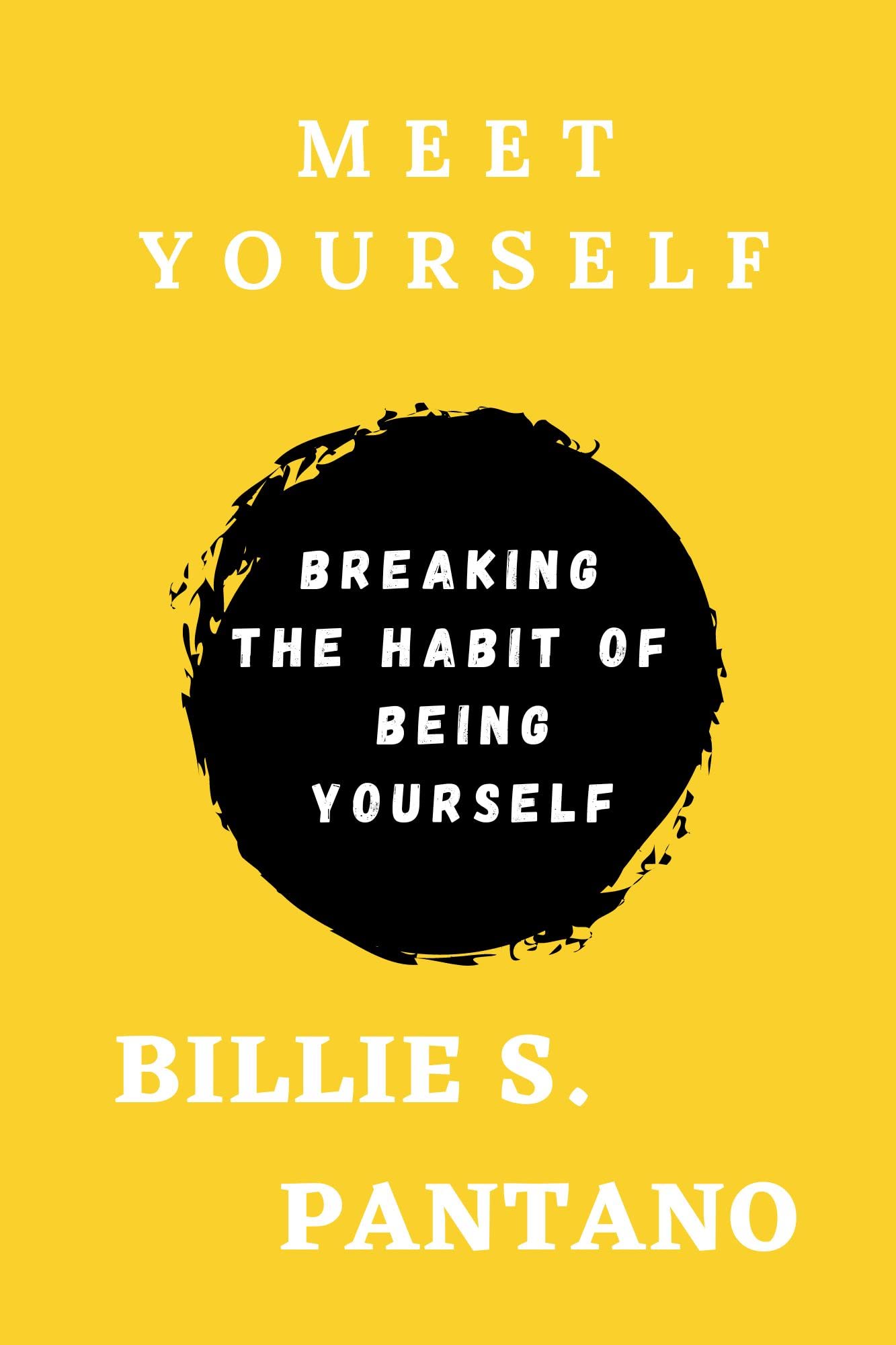 MEET YOURSELF: Breaking the Habit of Being Yourself by Billie S ...