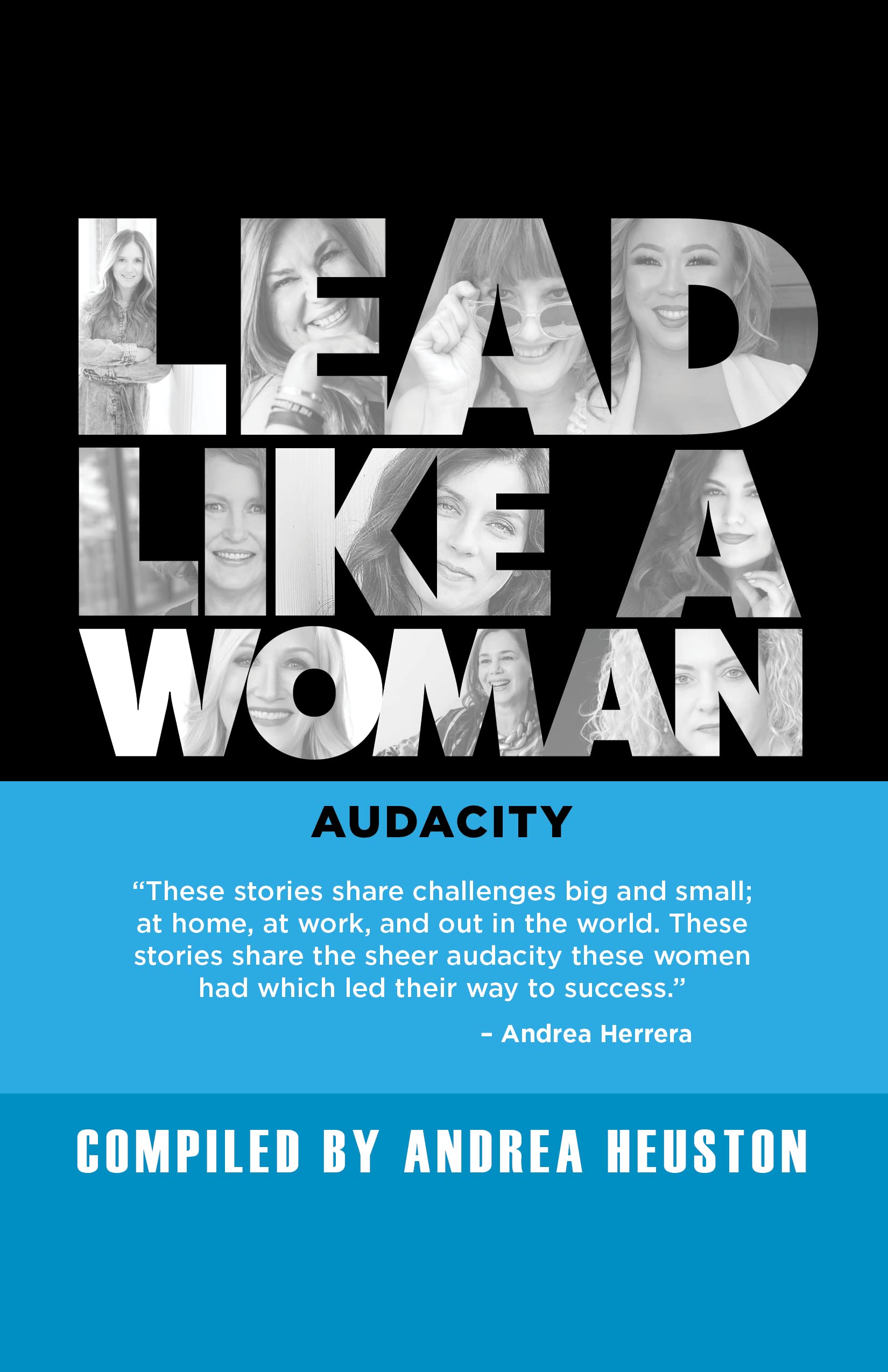 Lead Like a Woman: Audacity by Andrea Heuston | Goodreads