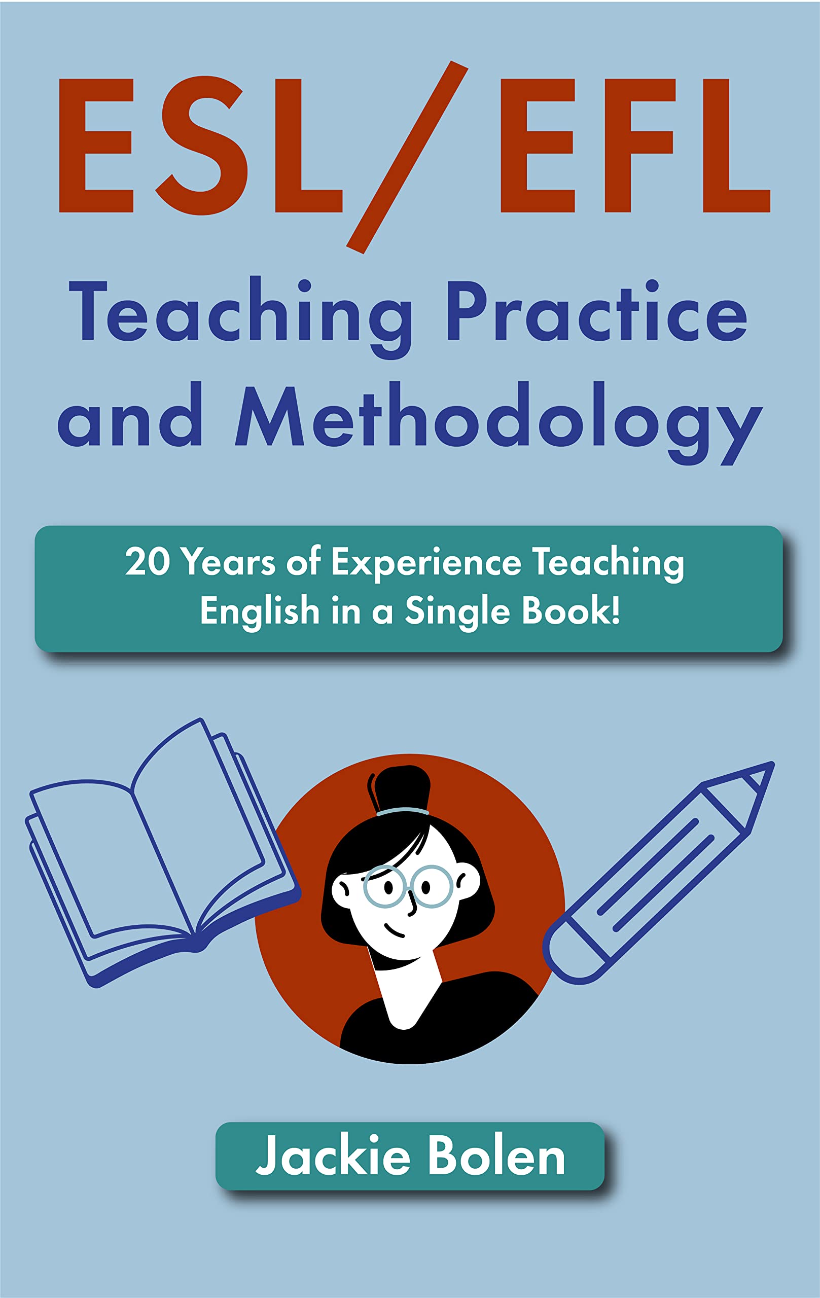 ESL/EFL Teaching Practice and Methodology: 20 Years of Experience ...