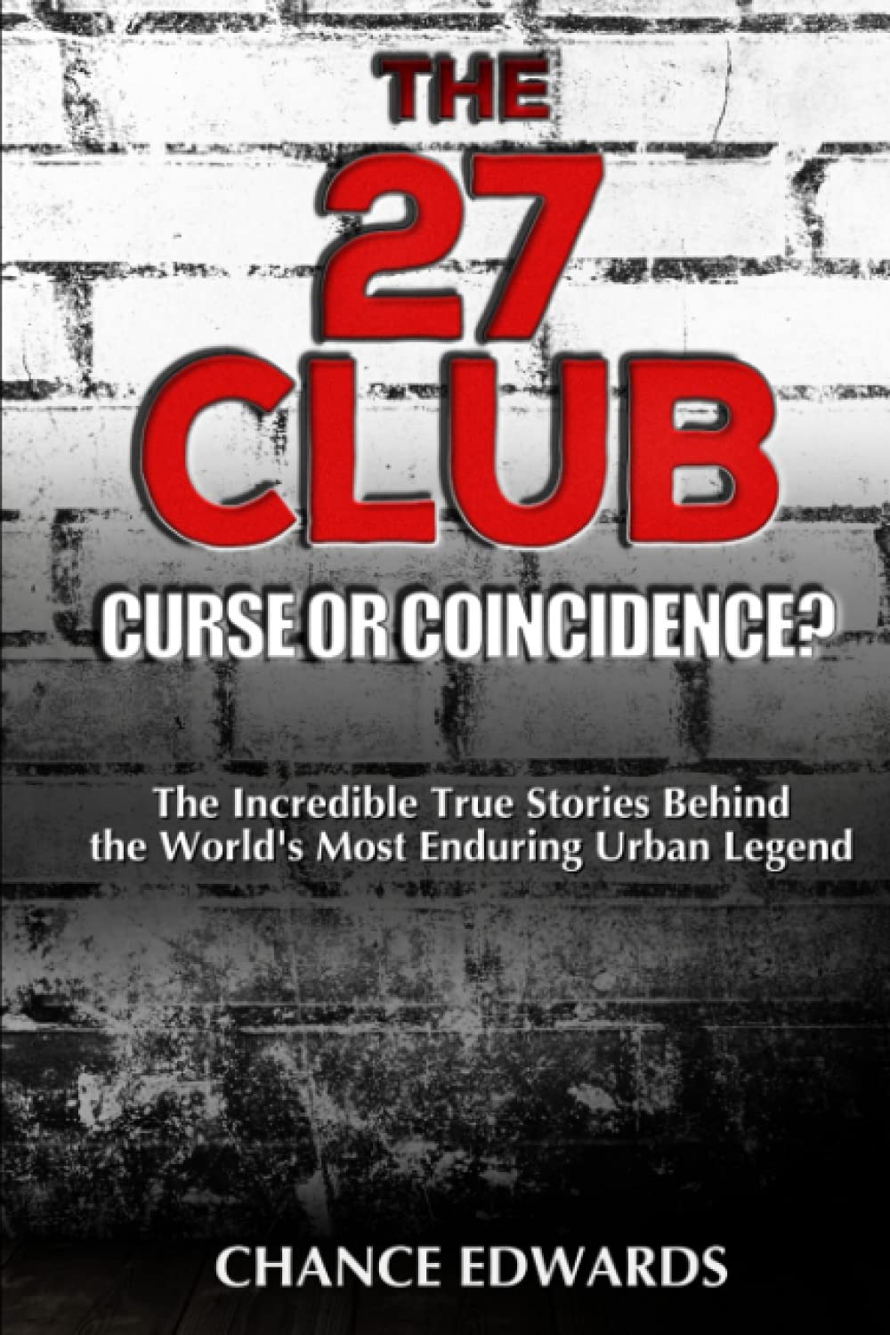 The 27 Club: Curse or Coincidence?: The Incredible True Stories Behind ...