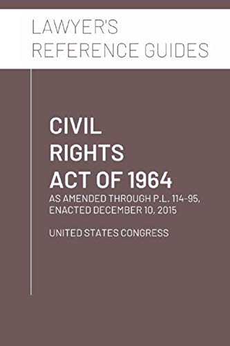 Civil Rights Act of 1964: as amended through P.L. 114-95, enacted ...