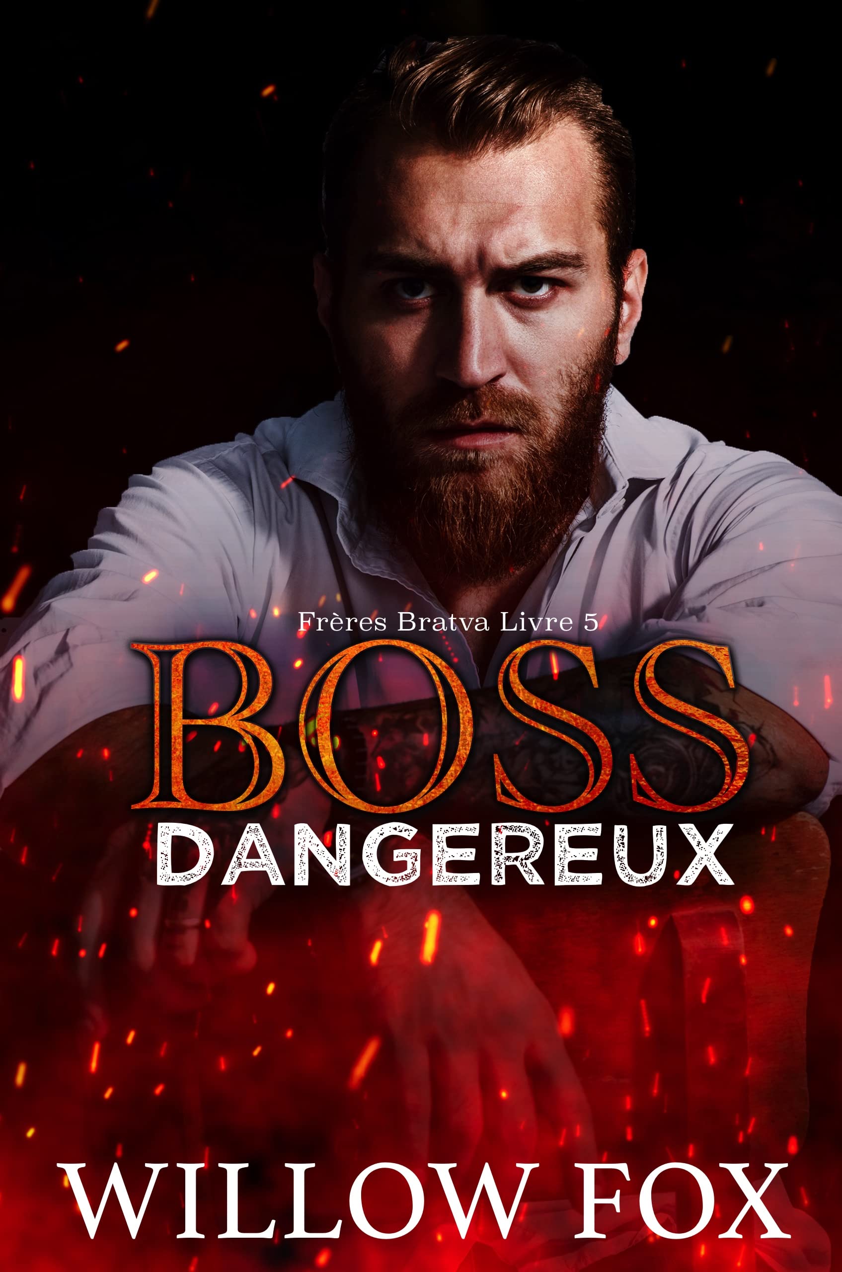 Boss Dangereux (Frères Bratva t. 5) (French Edition) by Willow Fox | Goodreads