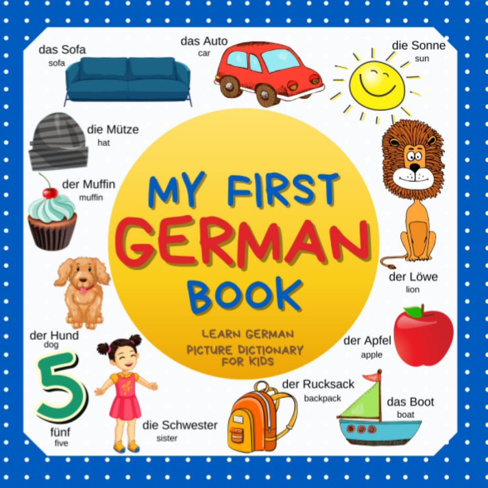 My first German Book. Learn German, picture dictionary for kids.: Over ...