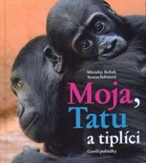 Moja, Tatu a tiplíci: Gorilí pohádky by Miroslav Bobek | Goodreads