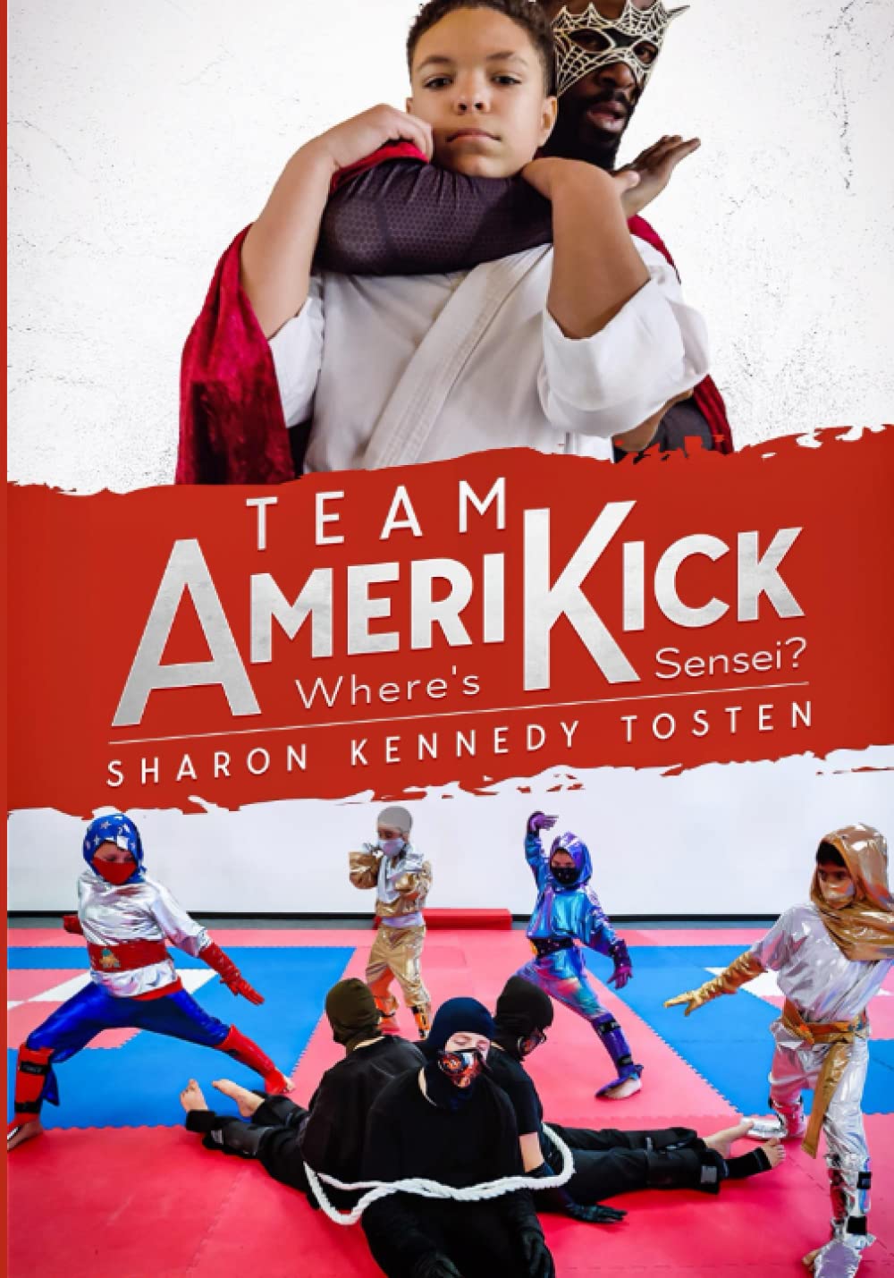 TEAM AMERIKICK: Where's Sensei by Sharon Kennedy Tosten | Goodreads