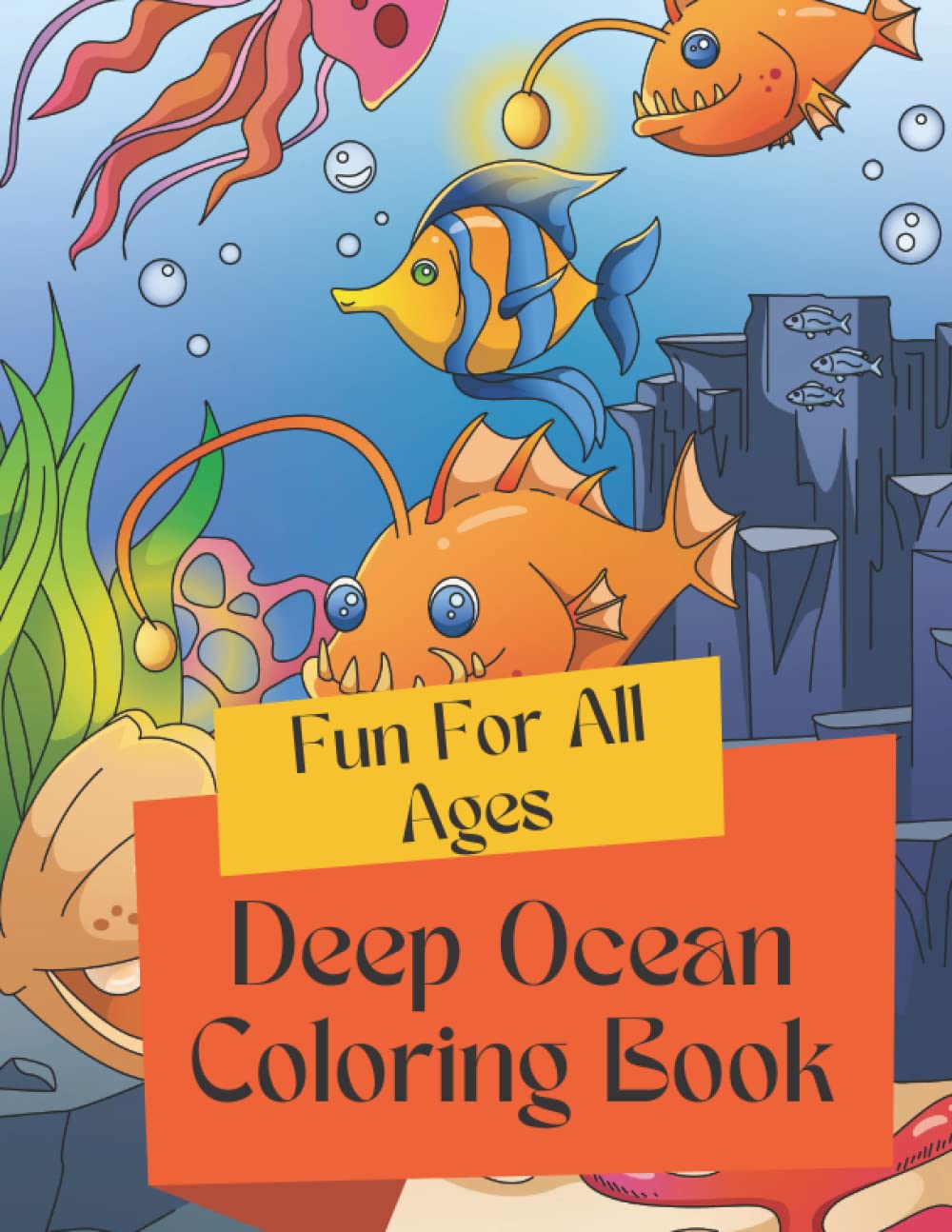 Deep Ocean Coloring Book: 50 Pages: Fun For All Ages by BellaElla ...
