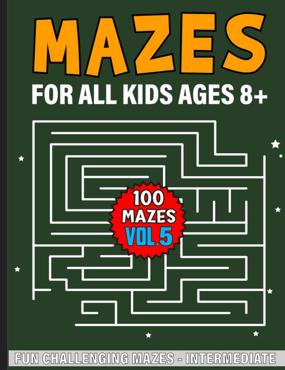 Mazes For Kids Ages 8+: 100 Easy and Fun Challenging Intermediate Mazes ...