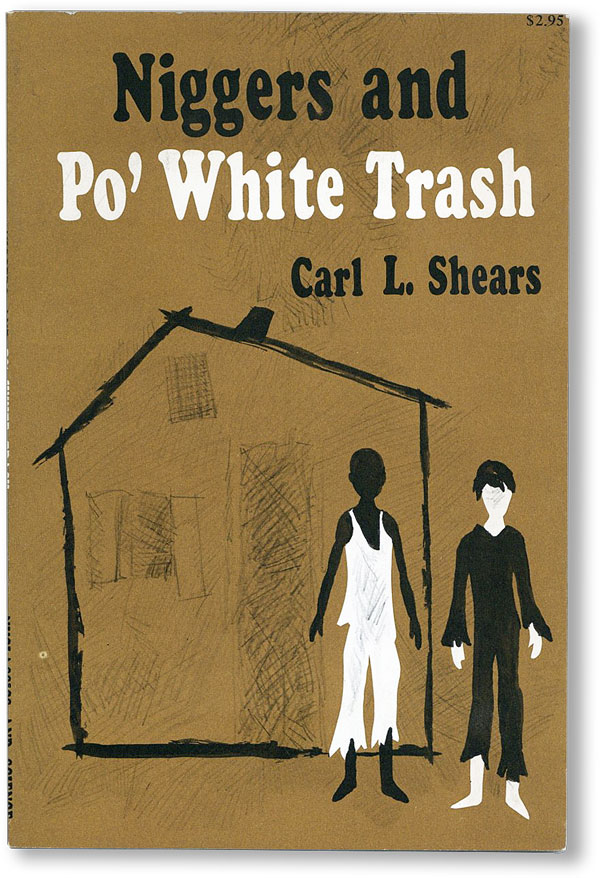 Niggers and Po' White Trash by Carl L. Shears | Goodreads