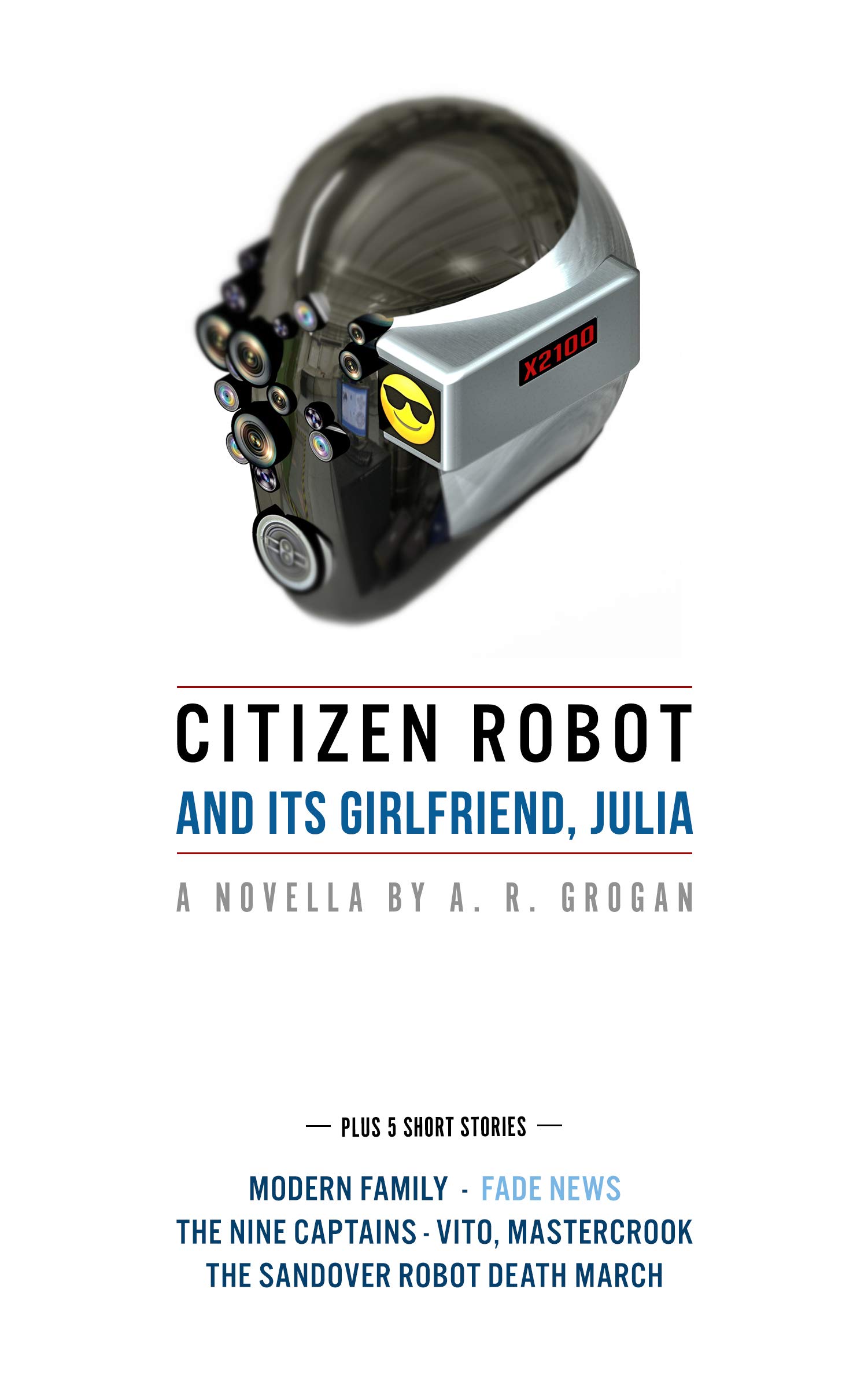 Citizen Robot: and its girlfriend, Julia - Plus 5 Short Stories by A ...