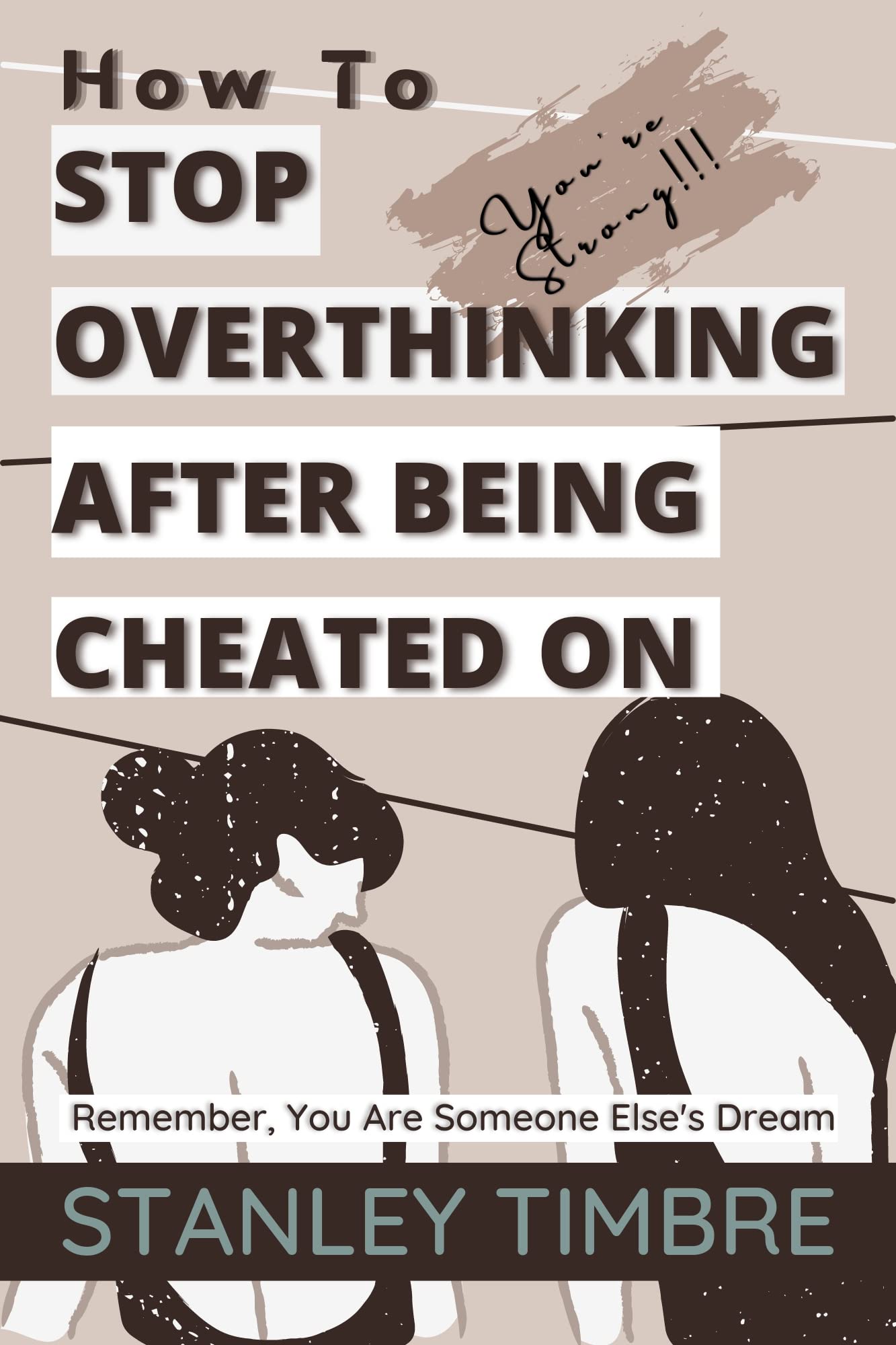 How To Stop Overthinking After Being Cheated On: A Guide On How To ...