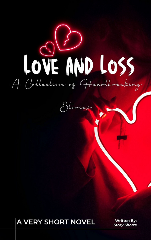 Love and Loss: A Collection of Heartbreaking Stories by Story Shorts ...