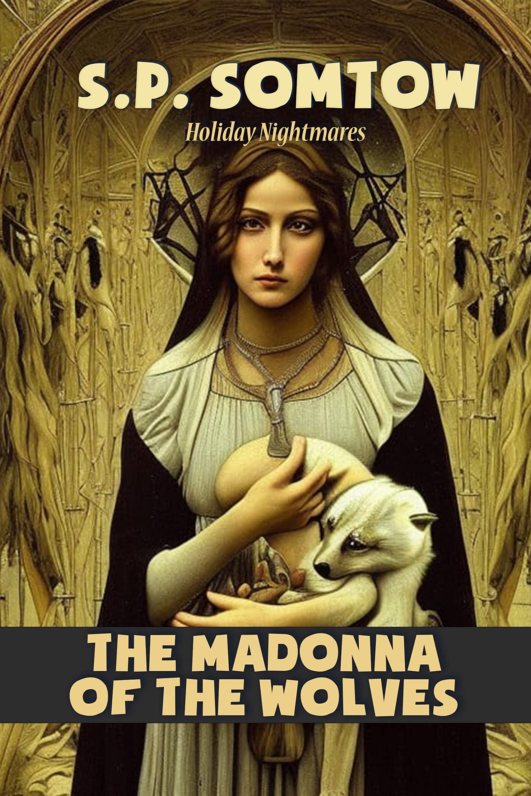 The Madonna of the Wolves (Holiday Nightmares) by S.P. Somtow | Goodreads