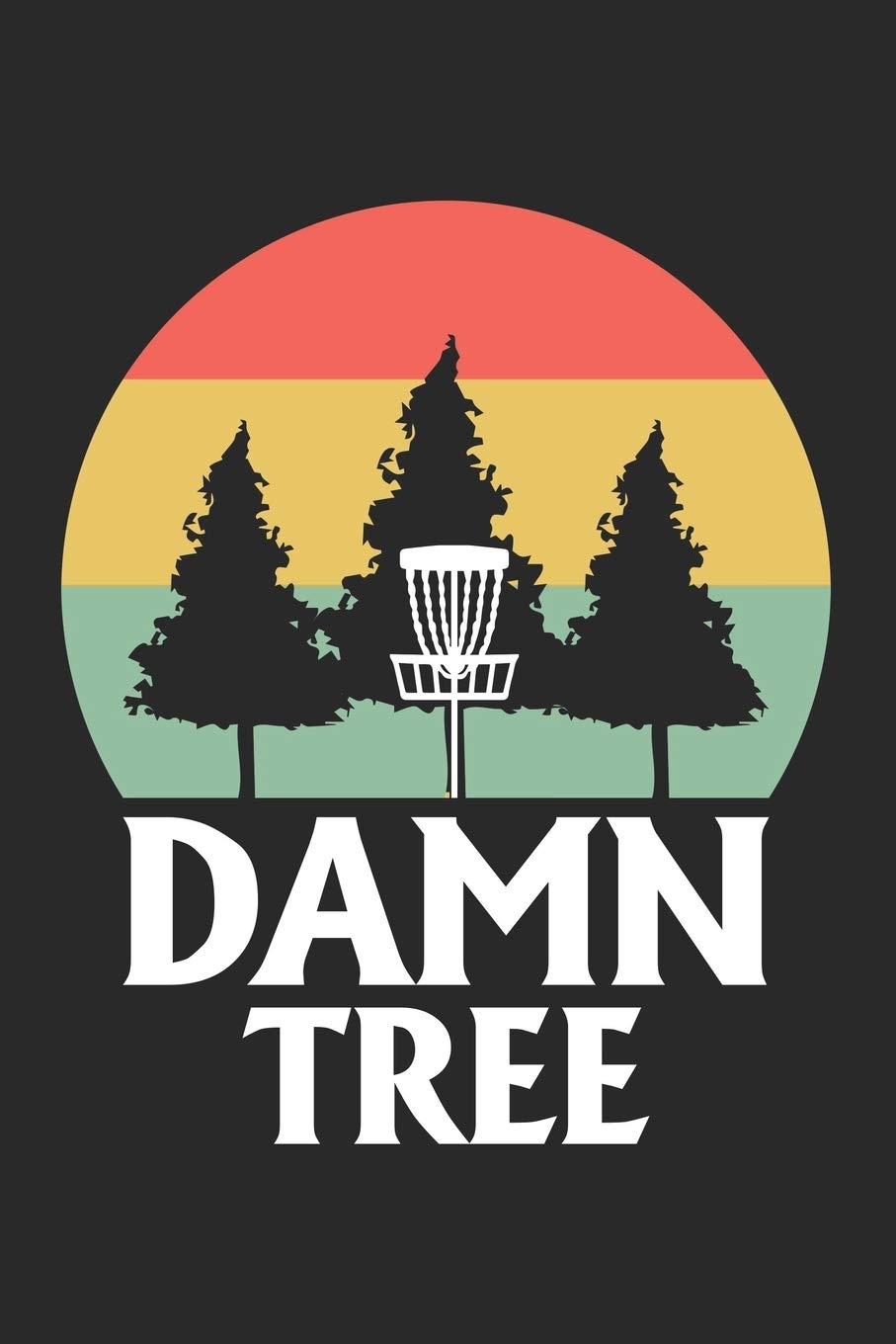 Damn Tree: Disc Golf Scorecard Score Record Keeper and Journal for Disc ...
