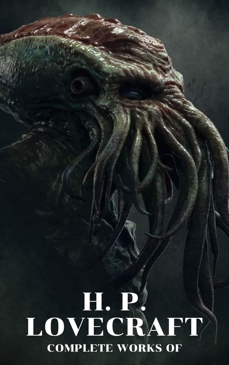 Complete Works of H. P. Lovecraft: (Illustrated) by H.P. Lovecraft ...
