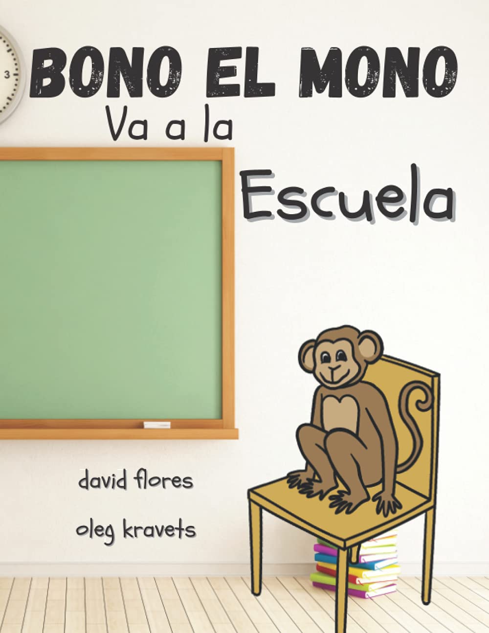 Bono el Mono Va a la Escuela: Bono the Monkey Goes to School by David ...