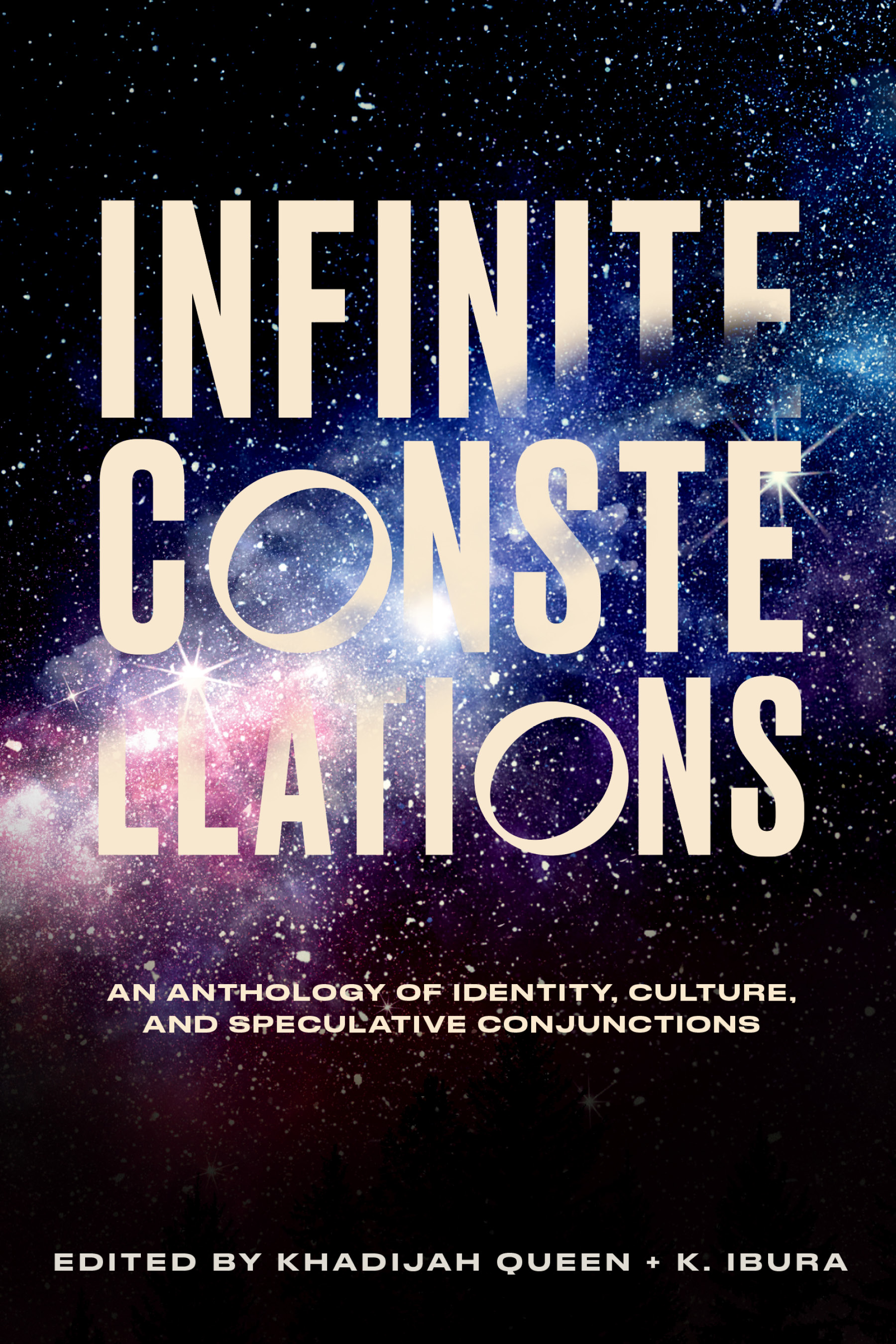 Infinite Constellations: An Anthology of Identity, Culture, and Speculative Conjunctions by ...