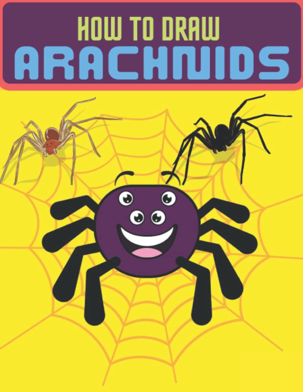 How To Draw Arachnids: The Step By Way To Learn How To Draw Spiders ...