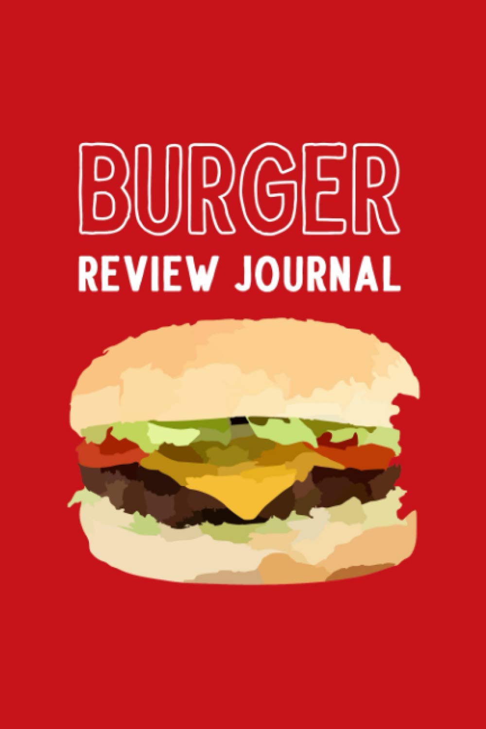 Burger Review Journal: Burger Tasting Log Book - Record Location ...