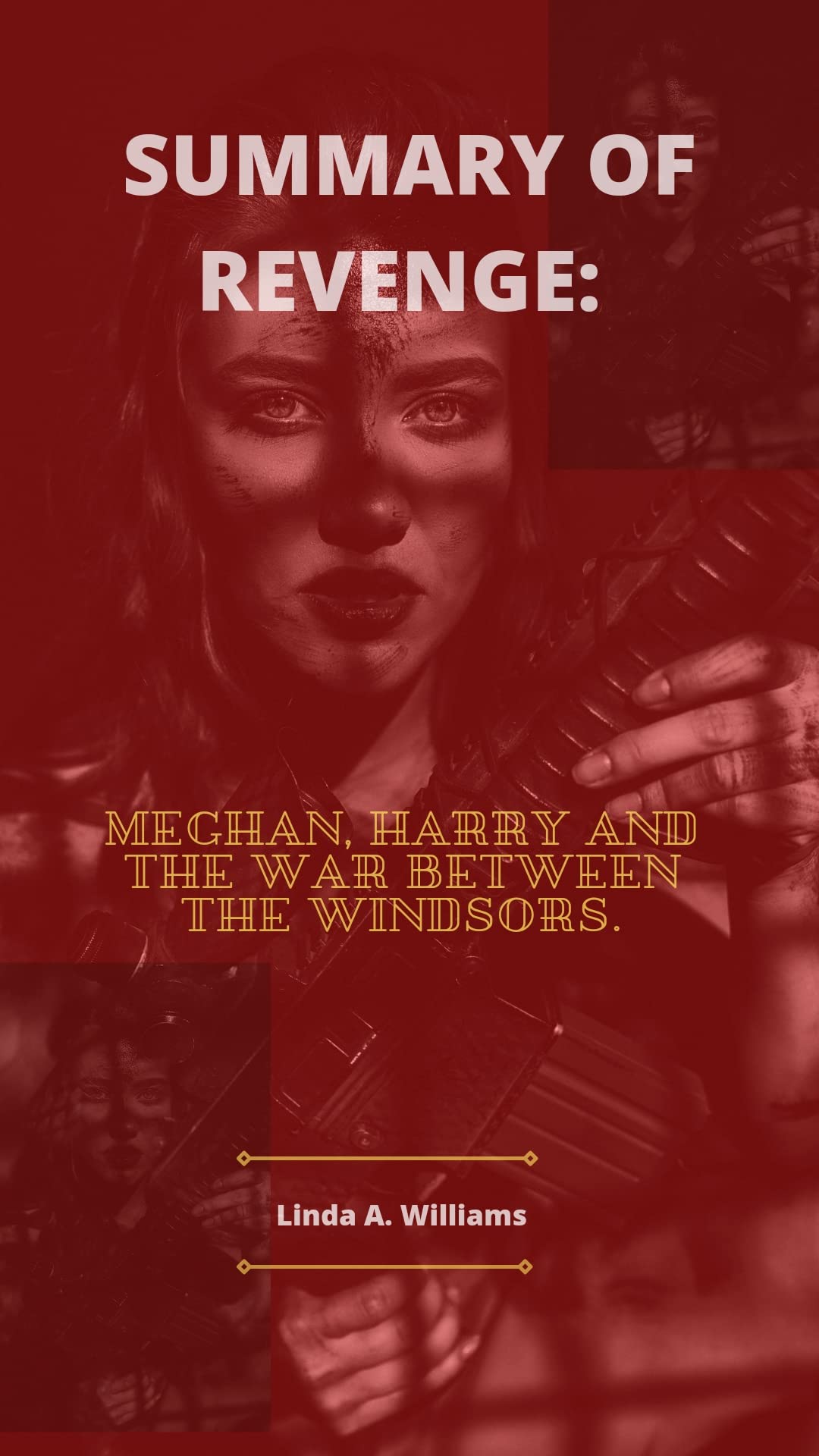 SUMMARY OF REVENGE: Meghan, Harry and the war between the Windsors. By ...