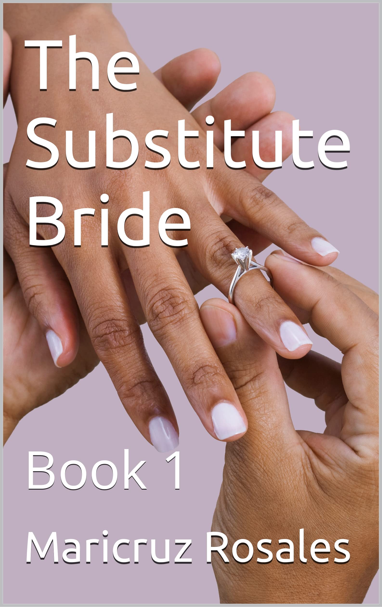The Substitute Bride : Book 1 by Maricruz Rosales | Goodreads