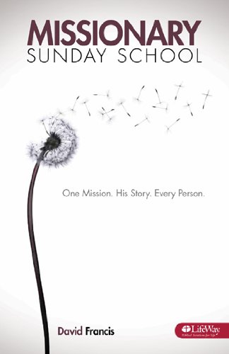 Missionary Sunday School: One Mission,His Story.Every Person by David ...