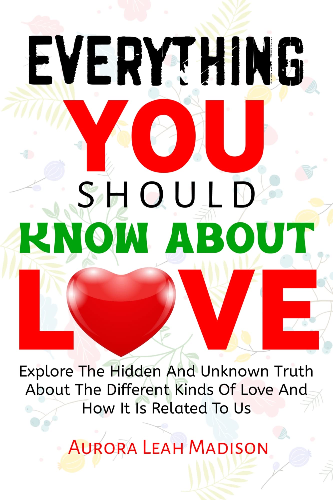Everything You Should Know About LOVE: Explore The Hidden And Unknown ...