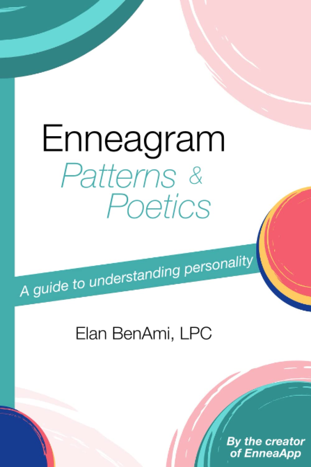 Enneagram Patterns & Poetics: A guide to understanding personality by Elan BenAmi | Goodreads