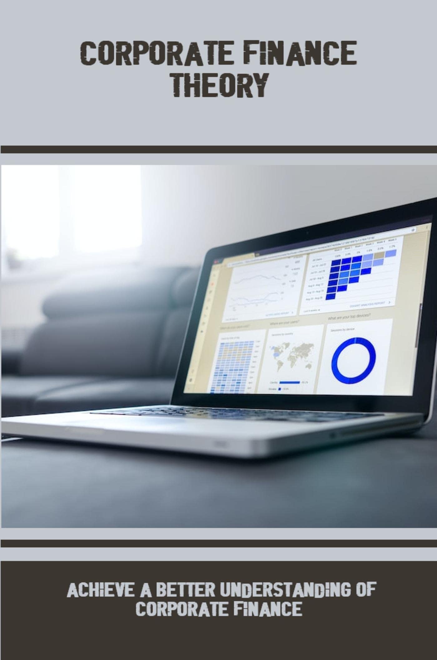 Corporate Finance Theory: Achieve A Better Understanding Of Corporate ...