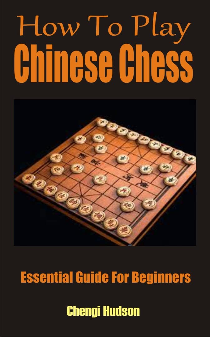 How To Play Chinese Chess: Essential Guide For Beginners by Chengi ...