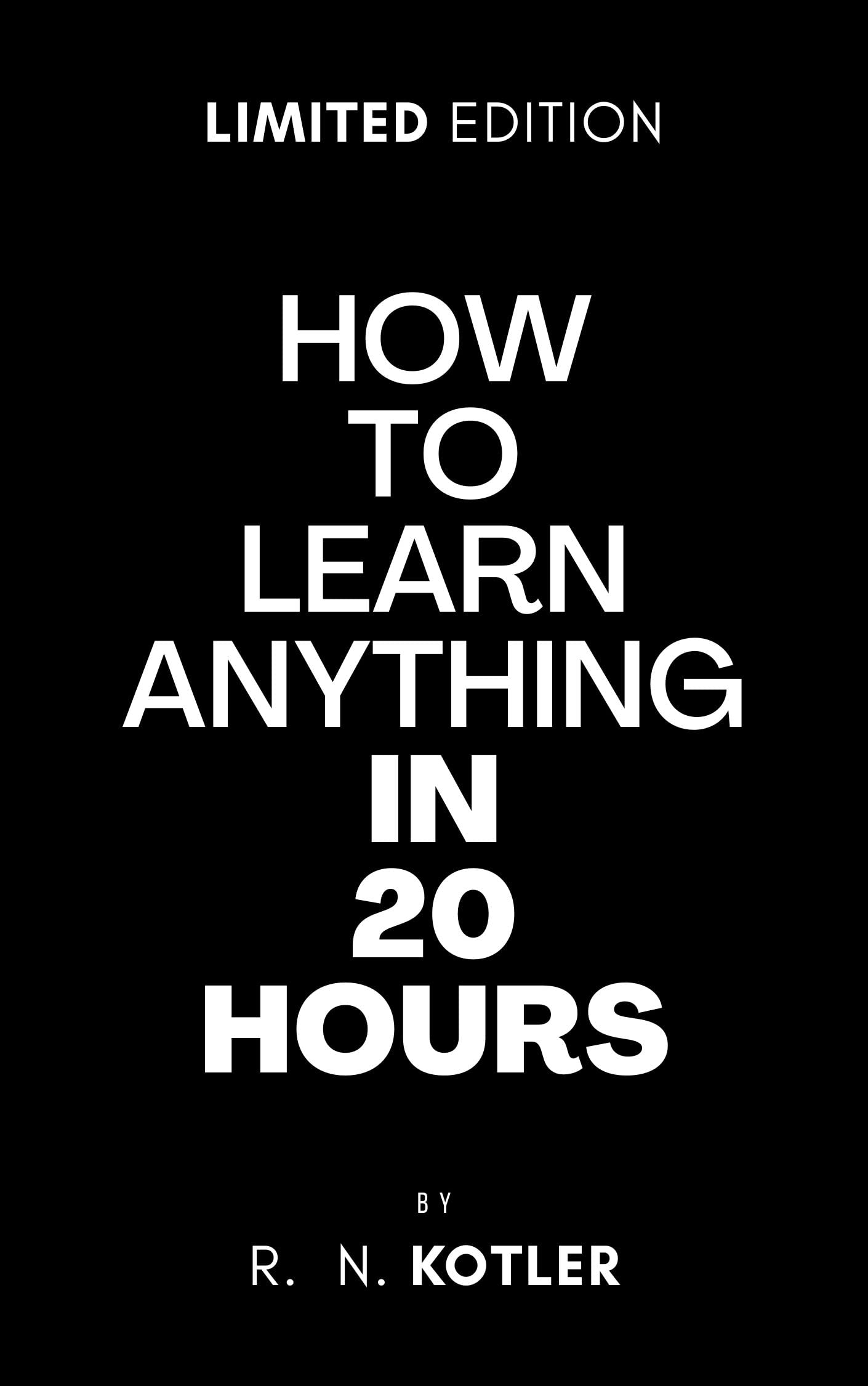 How to learn anything in 20 hours: This is how I learned to code ...