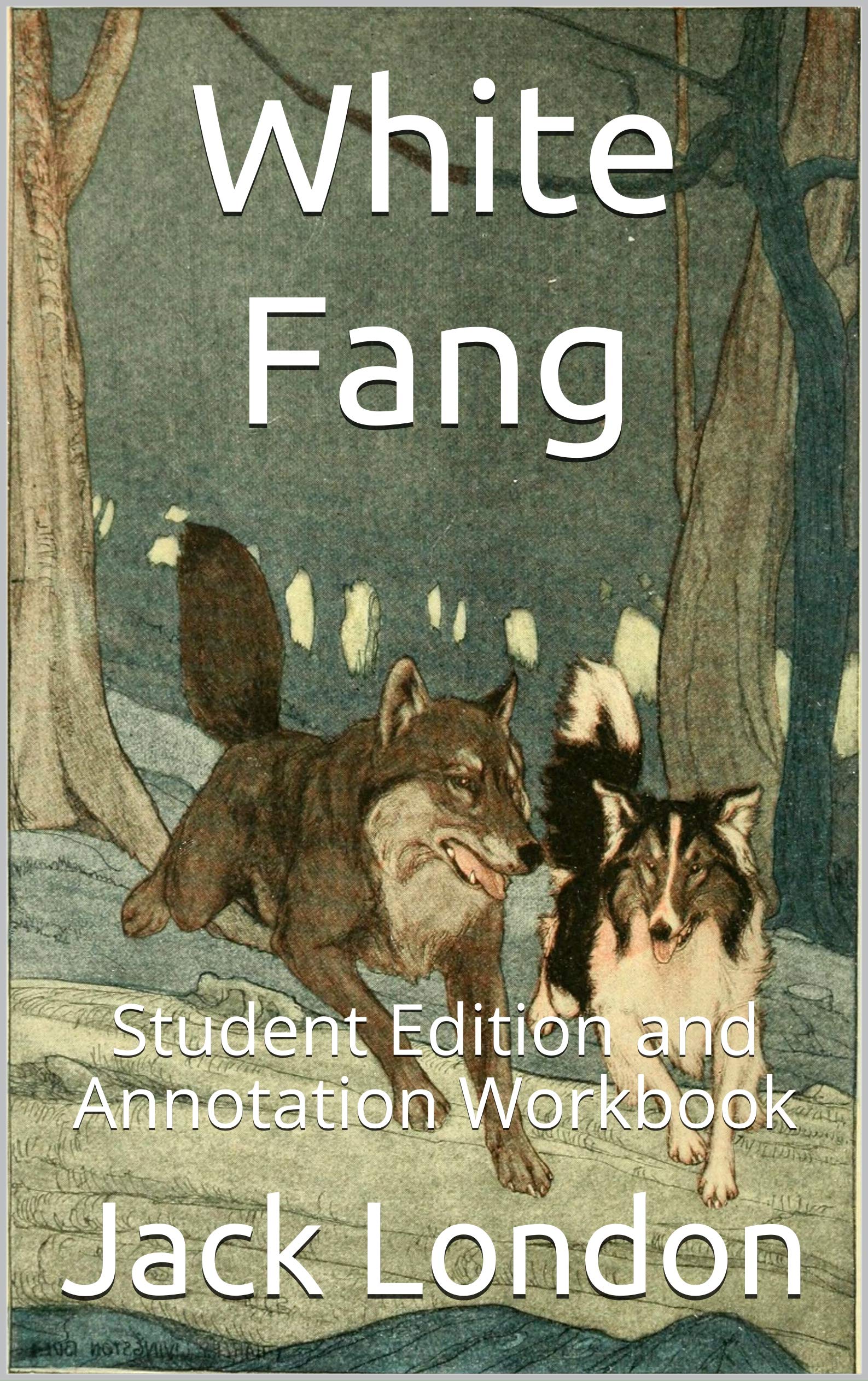 White Fang: Student Edition and Annotation Workbook by Jack London ...