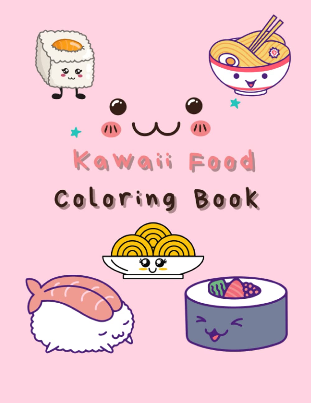 Kawaii Food Coloring Book: Cute Food Coloring Book for Adults, Kids and ...