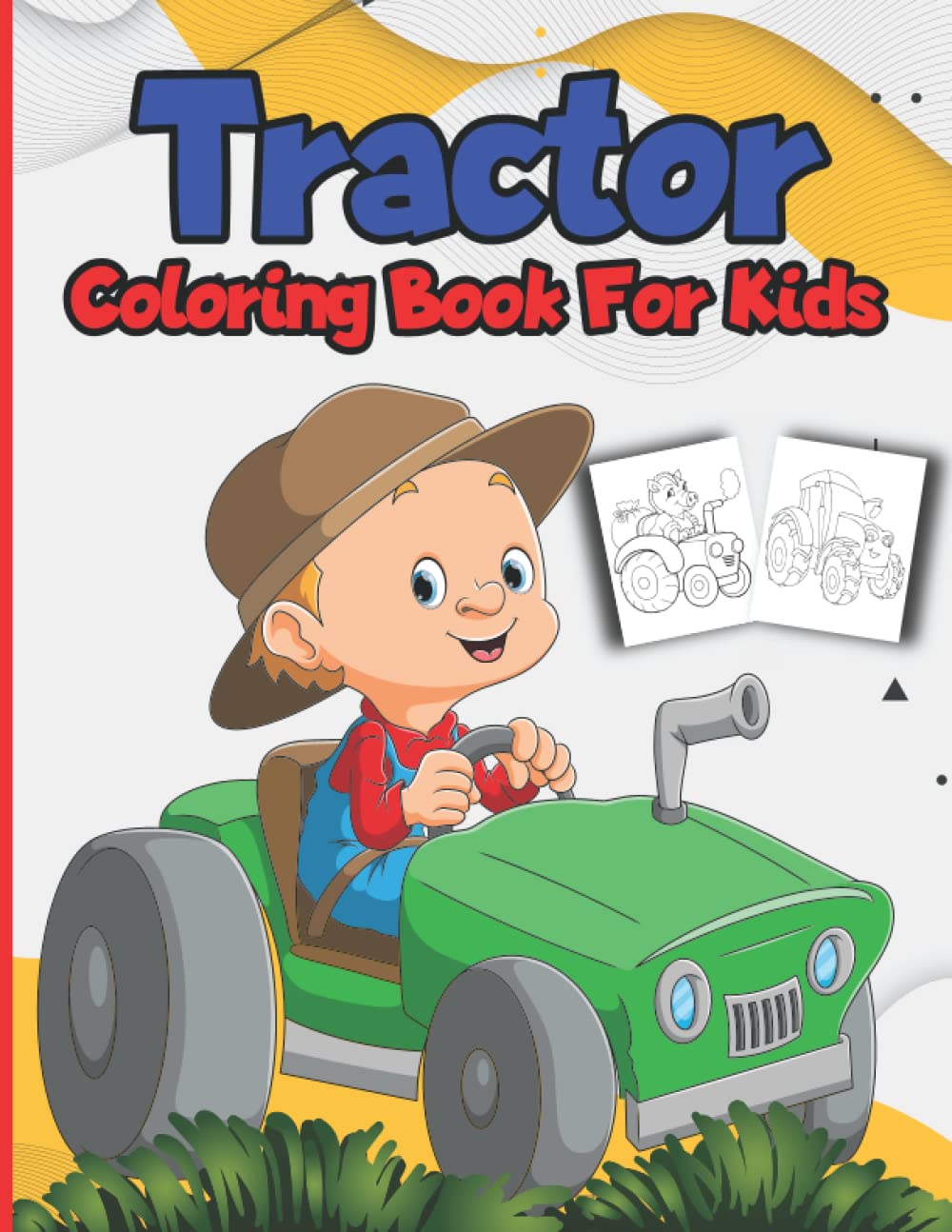 Tractor Coloring Book For Kids: Big Book Of Tractor And Farming Trucks ...