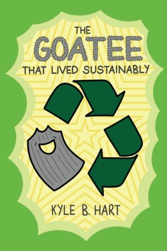 The Goatee that Lived Sustainably by Kyle B. Hart | Goodreads