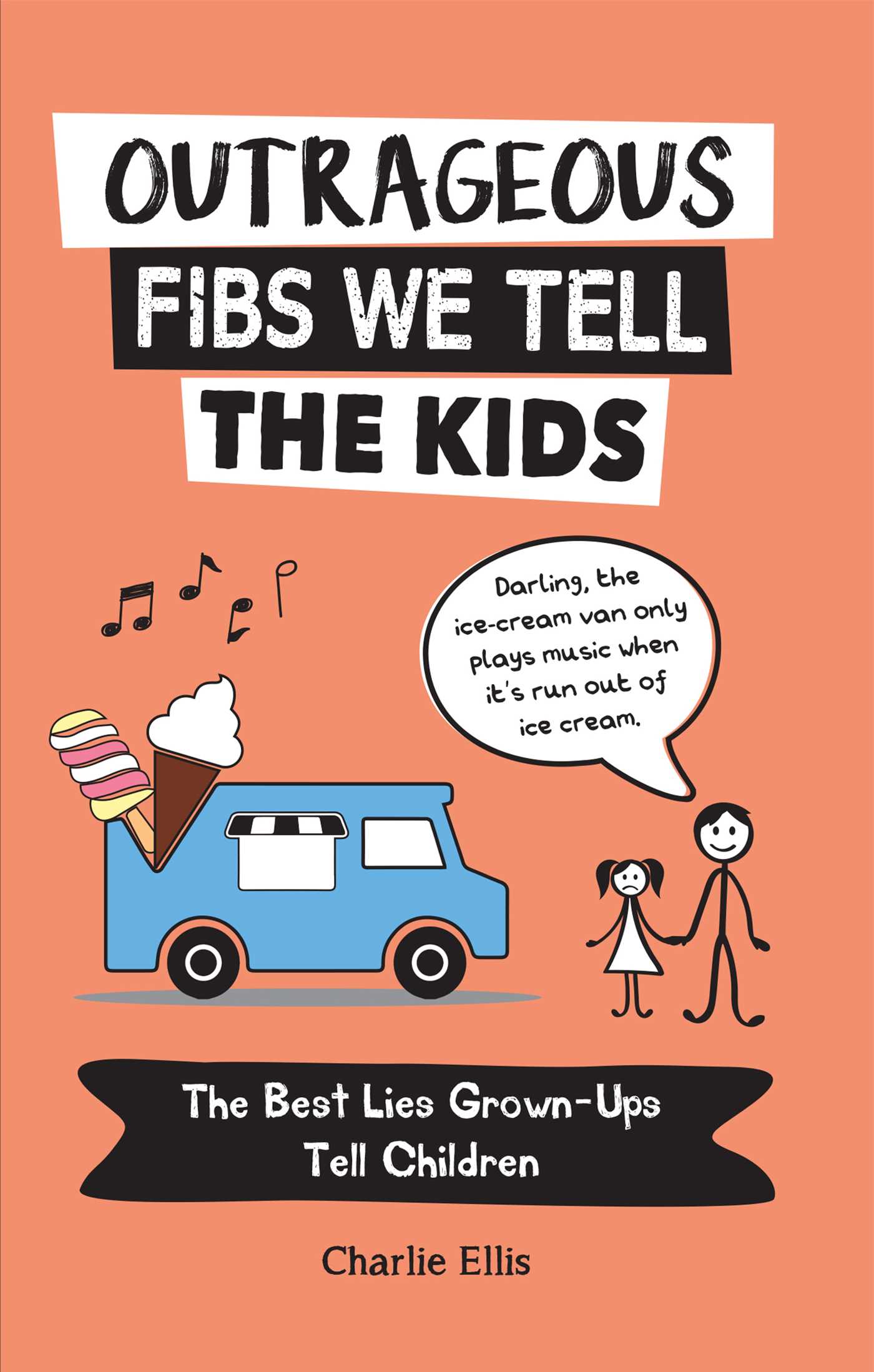 Outrageous Fibs We Tell the Kids: The Best Lies Grown-Ups Tell Children ...
