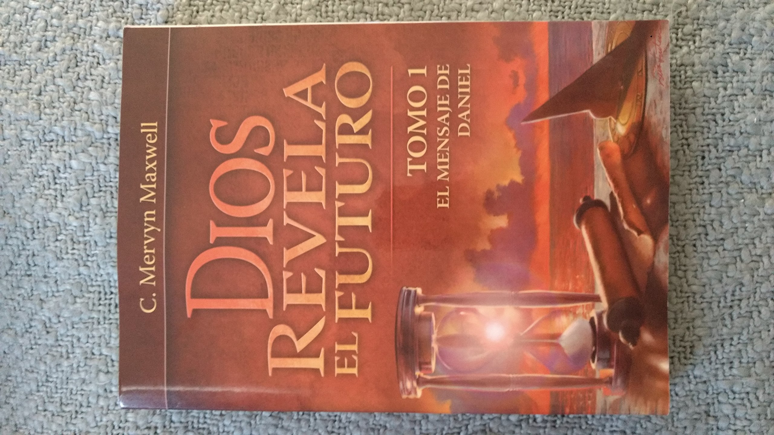 Dios Revela El Futuro Tomo 1 El Mensaje De Daniel by C. Mervyn Maxwell ...
