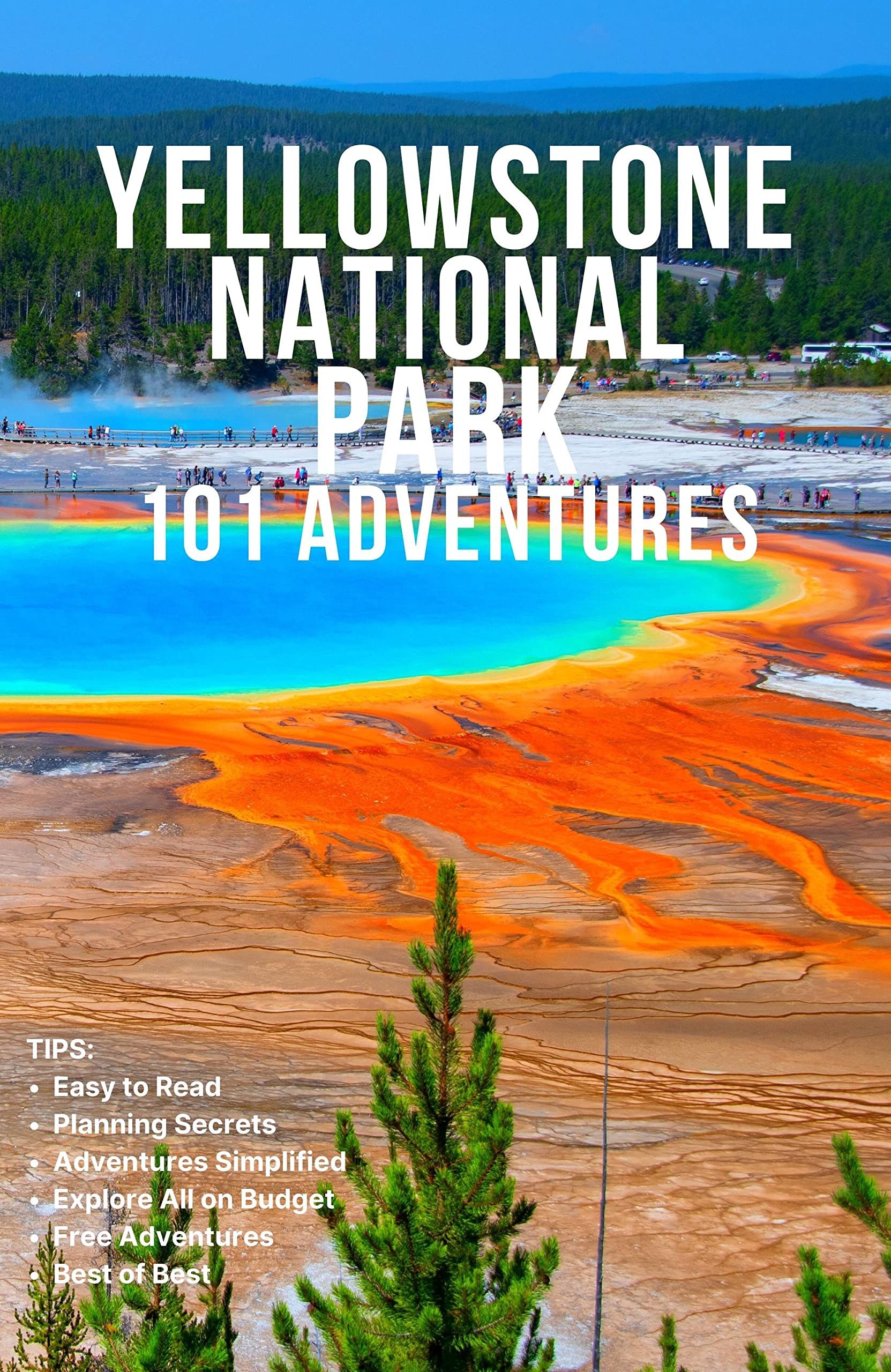 Yellowstone National Park 101 Adventures: Explore the Best of ...