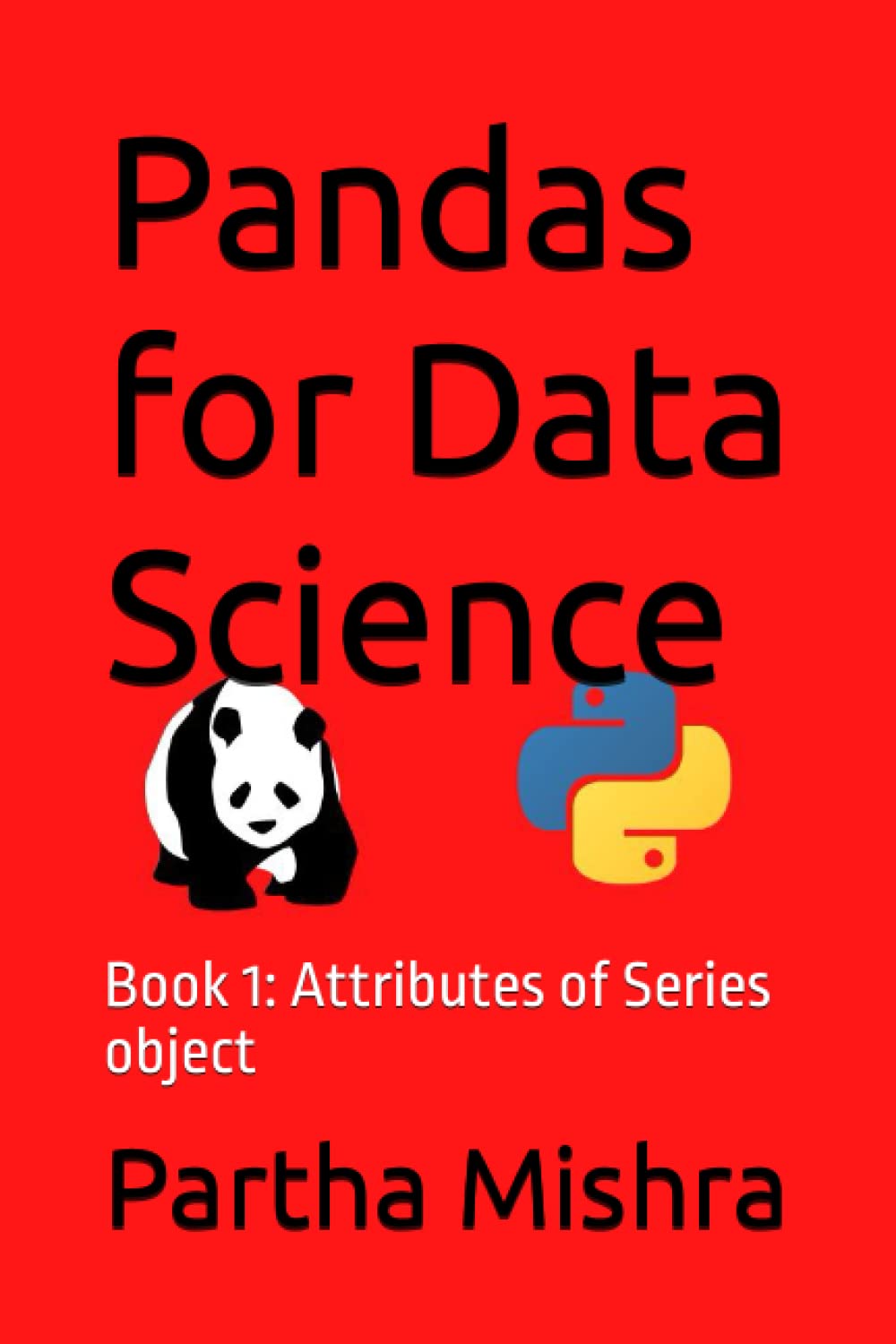 Pandas for Data Science: Book 1: Attributes of Series object by Partha ...
