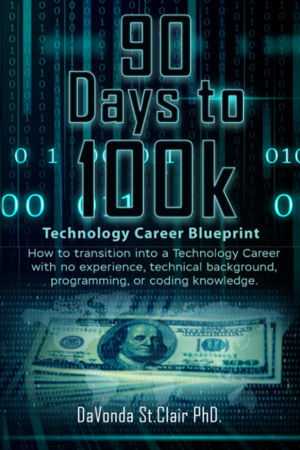 90 Days to 100k Technology Career Blueprint: How to transition into a Technology Career with no ...