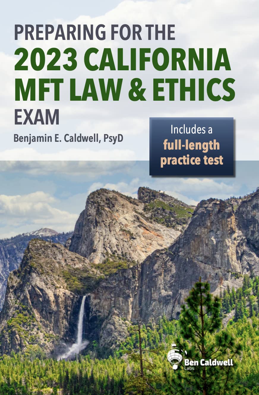 Preparing for the 2023 California MFT Law & Ethics Exam by Benjamin E ...
