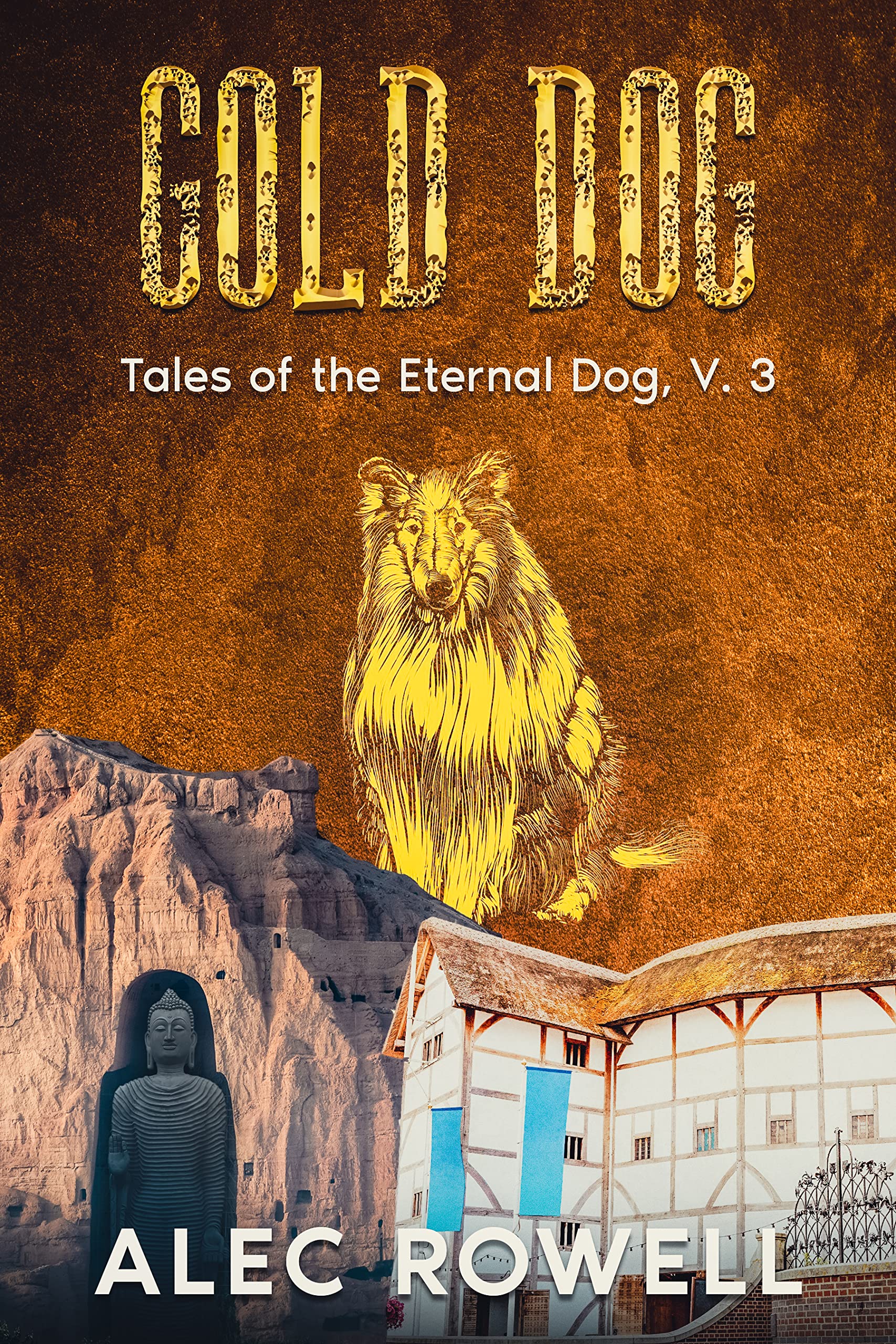 GOLD DOG: Tales of the Eternal Dog, Volume 3 by Alec Rowell | Goodreads