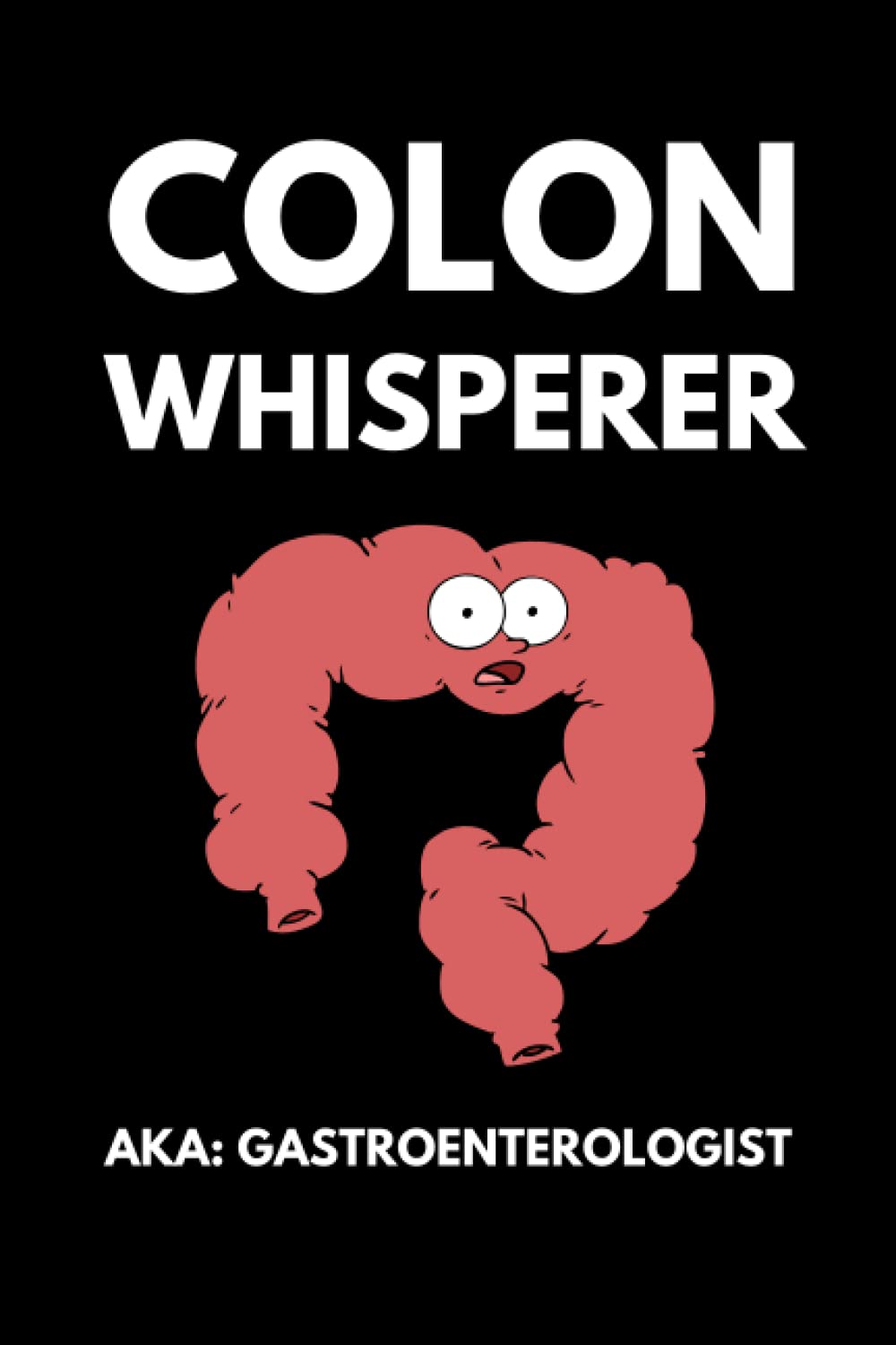 Gastroenterologist: Funny Gastroenterology Notebook With Lined Pages, A ...