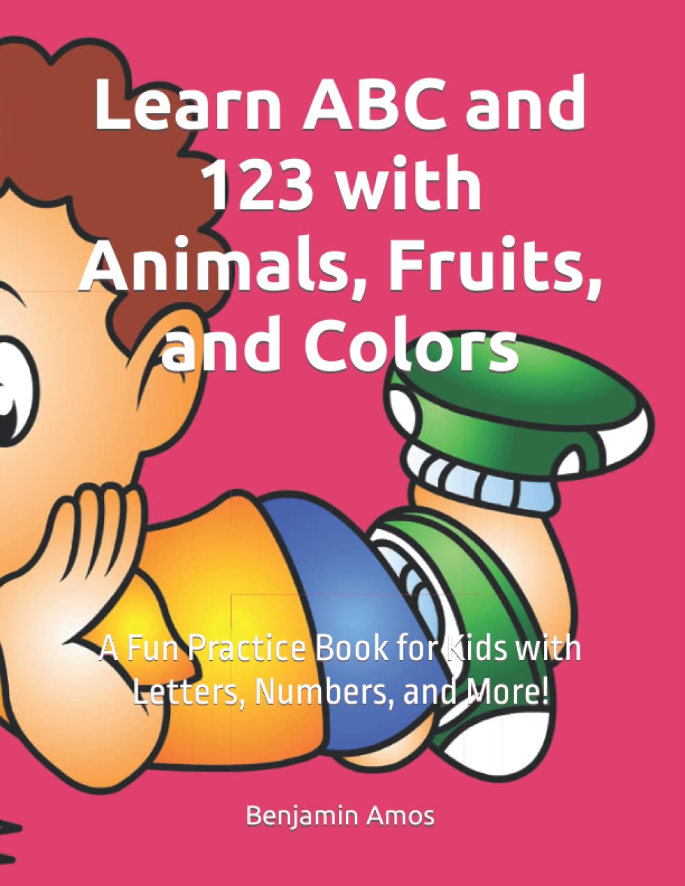 Learn ABC and 123 with Animals, Fruits, and Colors: A Fun Practice Book for Kids with Letters ...