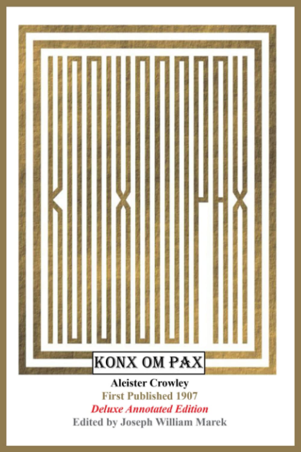 Konx Om Pax - Deluxe Annotated Edition by Aleister Crowley | Goodreads