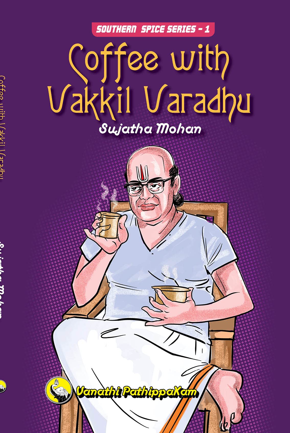 Coffee with Vakkil Varadhu: Southern Spice Series - 1 by Sujatha Mohan ...