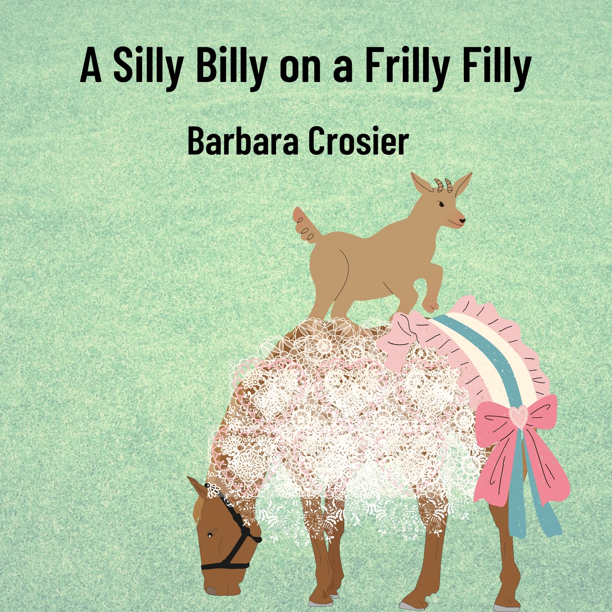 A Silly Billy on a Frilly Filly by Barbara Crosier | Goodreads