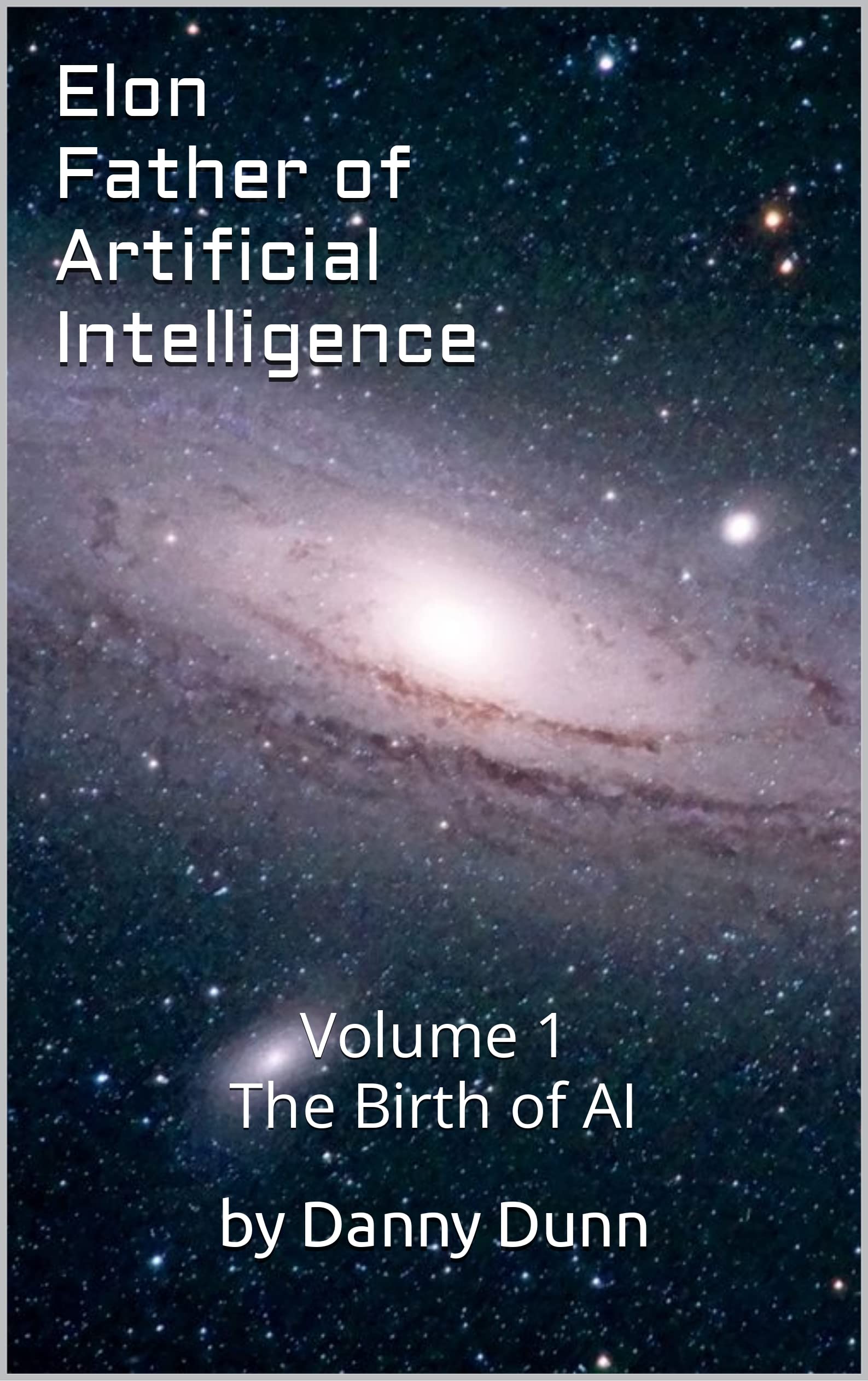 Elon - Father of Artificial Intelligence: The Birth of Artificial ...