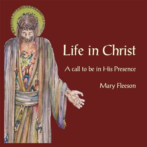 Life in Christ: A Call to be in His Presence by Mary Fleeson | Goodreads